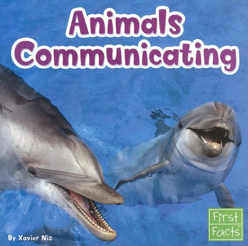 Animals Communicating (First Facts: Animal Behavior): Niz, Xavier ...