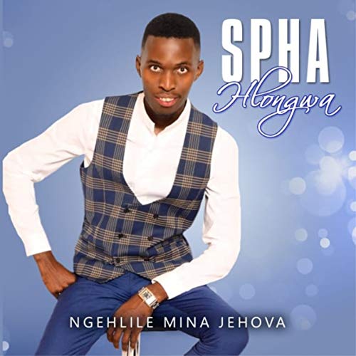 Play Ngehlile Mina Jehova by SPHA HLONGWA on Amazon Music