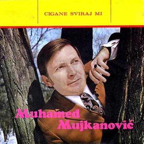 Cigane sviraj mi by Muhamed Mujkanovic on Amazon Music - Amazon.com