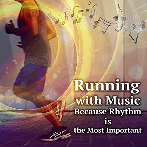 Play Running with Music: Because Rhythm is the Most Important ...