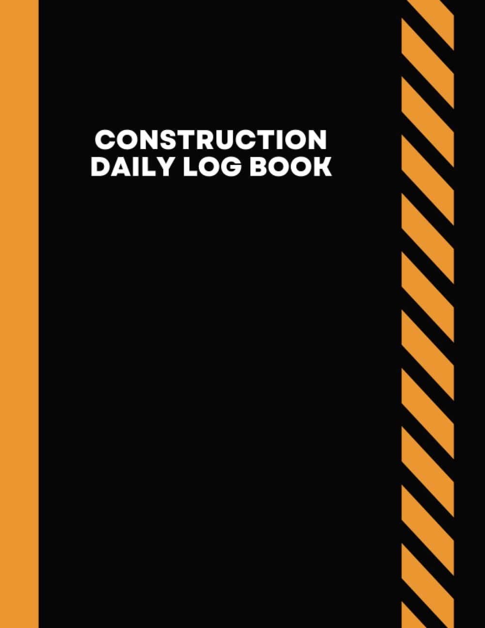 Construction Daily Site Log Book: Independent Contractors Logbook to ...