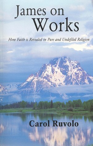 James on Works:How Faith is Revealed in Pure and Undefiled Religion by ...