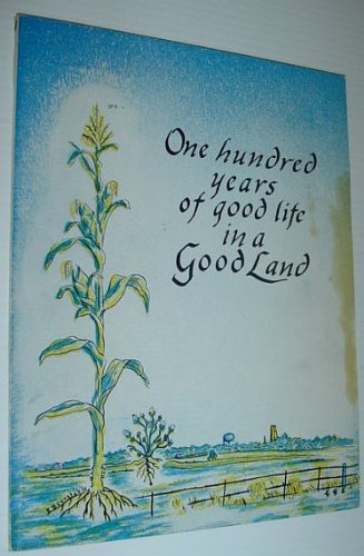One Hundred Years of Good Life in a Good Land - Goodland, Indiana 1861 ...