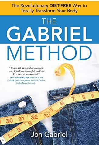 The Gabriel Method: The Revolutionary DIET-FREE Way to Totally ...
