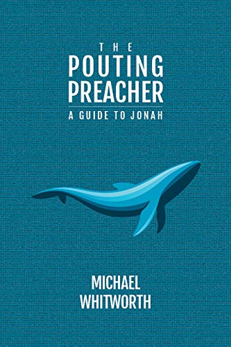 The Pouting Preacher: A Guide to Jonah (Guides to God's Word Book 28 ...