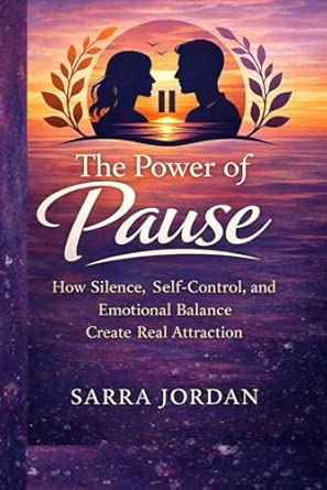 THE POWER OF PAUSE: How Silence, Self-Control, and Emotional Balance ...