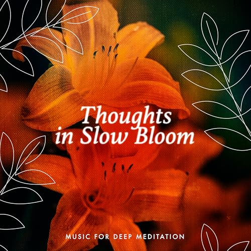 Play Thoughts in Slow Bloom by Music for Deep Meditation on Amazon Music