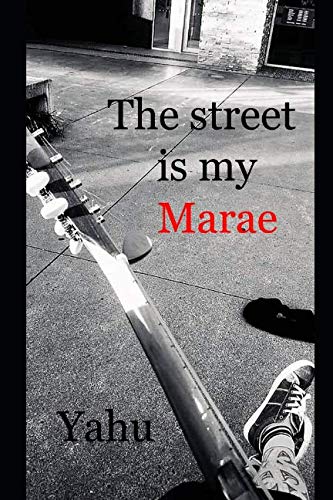 The Street is my Marae: Yahu: 9780473452902: Amazon.com: Books