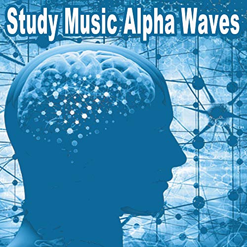 Study Music Alpha Waves (Relaxing Studying Music, Brain Power and Focus ...
