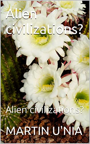 Alien civilizations?: Alien civilizations? eBook : U'NIA, MARTIN ...