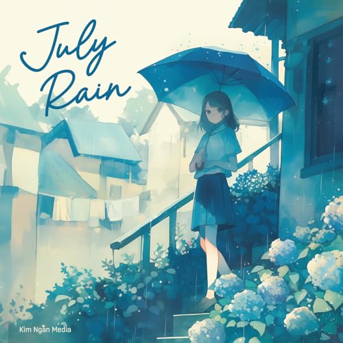 Play July Rain by Kim Ngan Media on Amazon Music