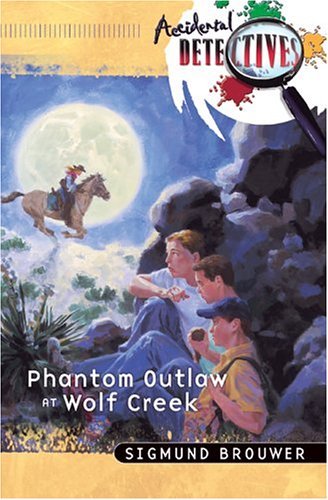 Phantom Outlaw at Wolf Creek (Accidental Detectives) : Brouwer, Sigmund: Amazon.in: Books