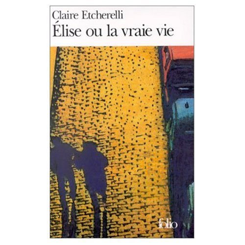 Amazon.com: Elise ou la Vrai Vie: 9780785923916: Etcherelli, Claire: Books