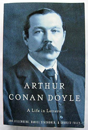 Arthur Conan Doyle - A Life In Letters: Lellenberg, Jon; Stashower ...