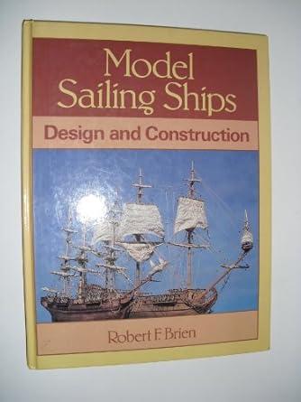 Model sailing ships: Design and construction: Brien, Robert ...