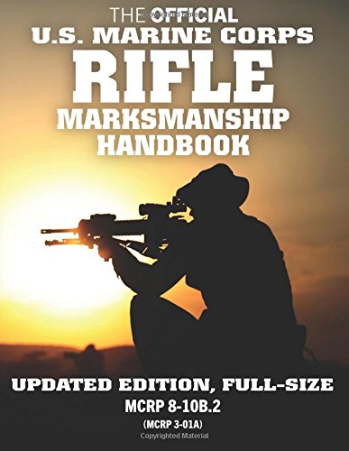 The Official US Marine Corps Rifle Marksmanship Handbook: Updated ...