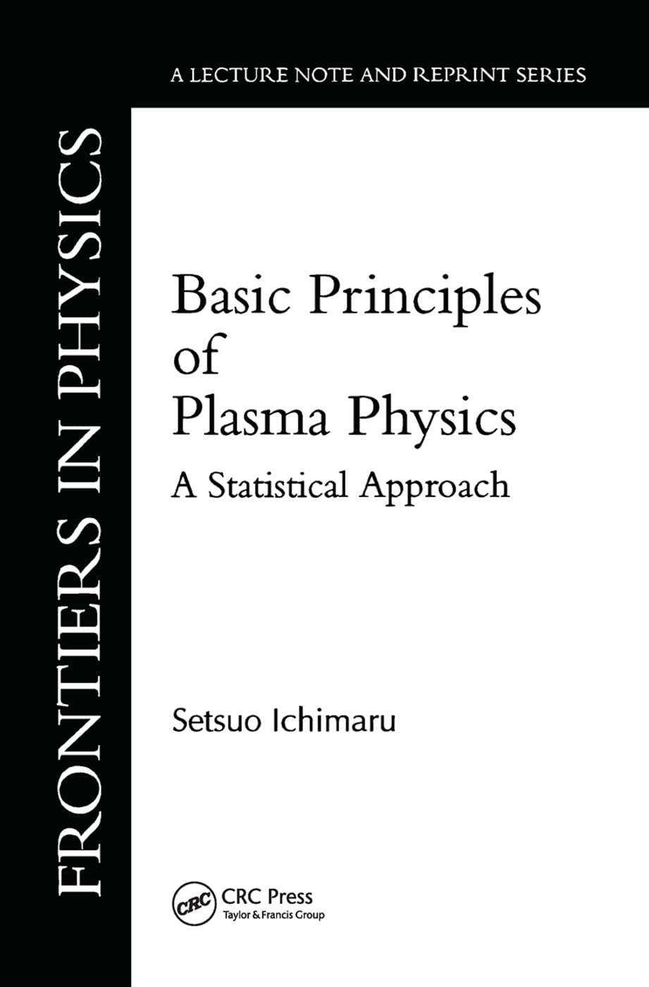 Basic Principles Of Plasma Physics (Mathematics Lecture Note Series; 2 ...
