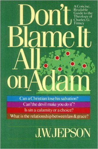 Don't Blame It All on Adam: Jepson, J.W.: 9780871234377: Amazon.com: Books
