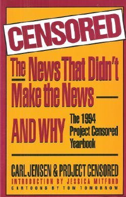 Censored: The News That Didn't Make the News and Why: The 1994 Project ...