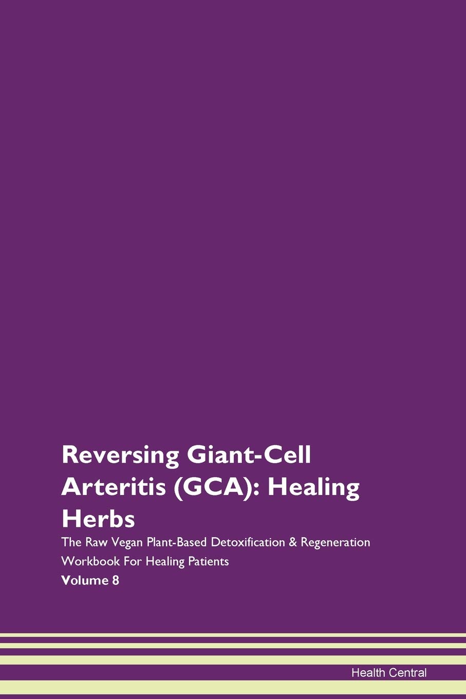 Reversing Giant-Cell Arteritis (GCA): Healing Herbs The Raw Vegan Plant ...