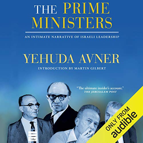 The Prime Ministers: An Intimate Narrative of Israeli Leadership ...