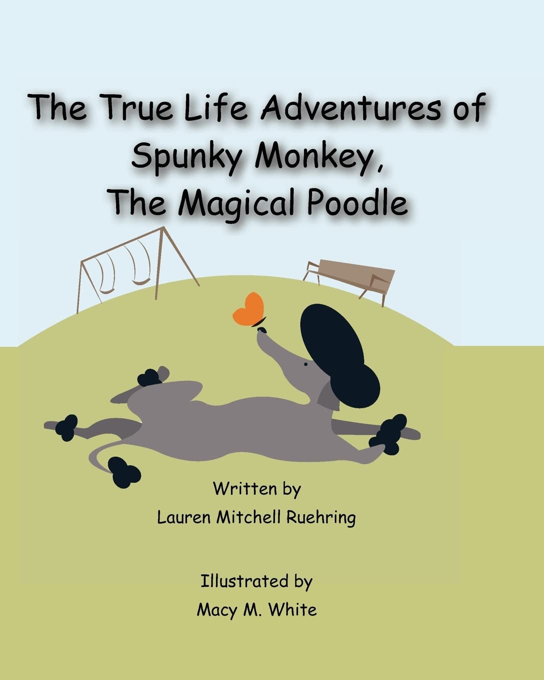 The True Life Adventures of Spunky Monkey, the Magical Poodle: Ruehring ...