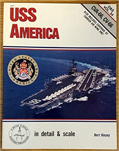 USS America in Detail & Scale, CVA-66 / CV-66 (D&S, Vol. 34): Bert ...