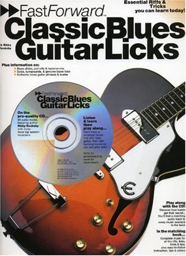 Fast Forward Classic Blues Guitar Licks: Essential Riffs and Tricks You ...