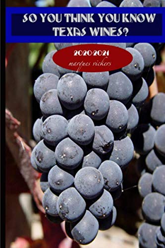 So You Think You Know Texas Wines? 2020-2021: Demystifying the ...