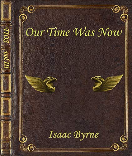 Our Time Was Now (This Is Our Story Book 3) eBook : Byrne, Isaac ...