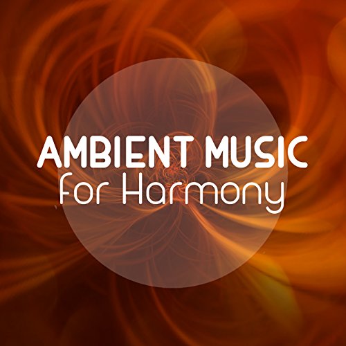 Play Ambient Music for Harmony by Ambient on Amazon Music