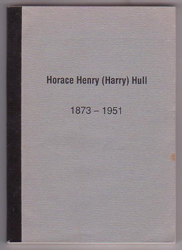 Amazon.com: Horace Henry (Harry) Hull 1873-1951: The Story of the ...