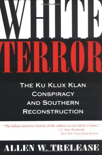 White Terror: Ku Klux Klan Conspiracy and Southern Reconstruction ...
