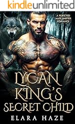 Lycan King's Secret Child: A Rejected Mate Shifter Romance (Forbidden Alpha Kings Book 17) eBook ...