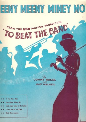 Eeny Meeny Miney Mo "To Beat the Band": Johnny Mercer, Matt Malneck ...