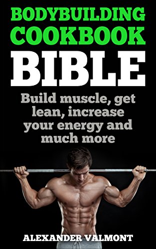 Amazon.com: Bodybuilding Cookbook: Build Muscle, Get Lean, Increase ...