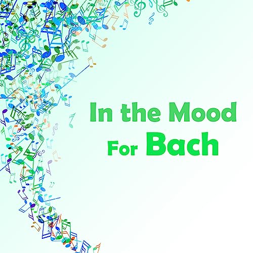 Amazon.com: In the Mood for Bach : Johann Sebastian Bach: Digital Music