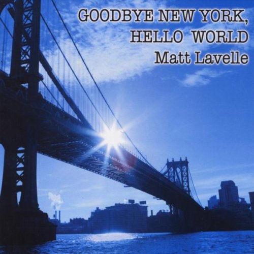 Play Goodbye New York,Hello World by Matt Lavelle on Amazon Music