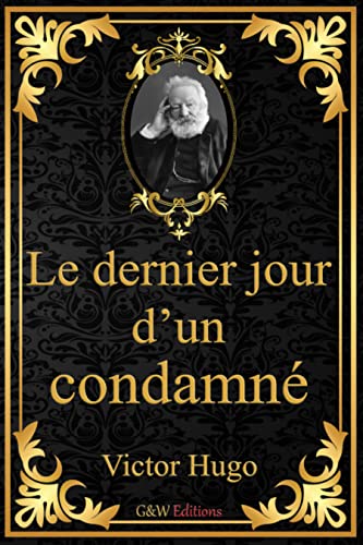 Le dernier jour d'un condamné: Victor Hugo | G&W Editions | (Annoté ...