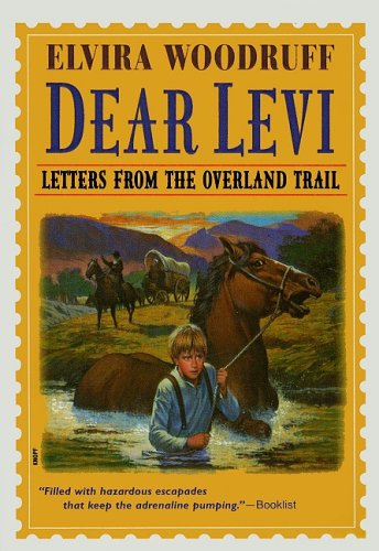 Dear Levi: Letters from the Overland Trail: Elvira Woodruff ...