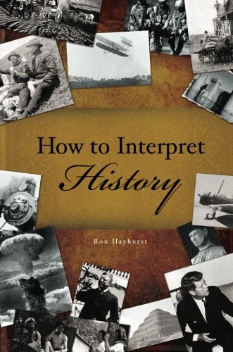 How to Interpret History: Ron Hayhurst: 9781602470118: Amazon.com: Books