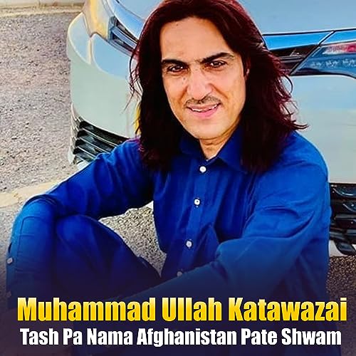 Écouter Tash Pa Nama Afghanistan Pate Shwam par Muhammad Ullah Katawazai sur Amazon Music Unlimited
