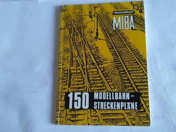 150 Modellbahn-Streckenpläne - aus der Modellbahnzeitschrift ...