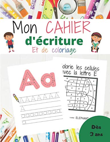 Mon cahier d'écriture et de coloriage: Apprendre en s'amusant à partir ...