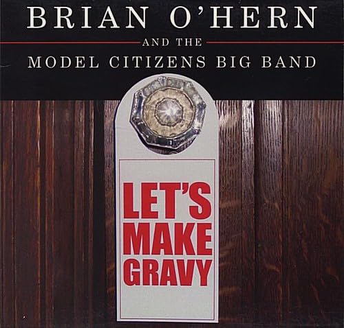Brian O'Hern, Brian O'Hern & the Model Citizens Big Band - Let's Make ...