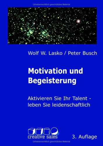 Motivation und Begeisterung: Aktivieren Sie Ihr Talent - leben Sie ...