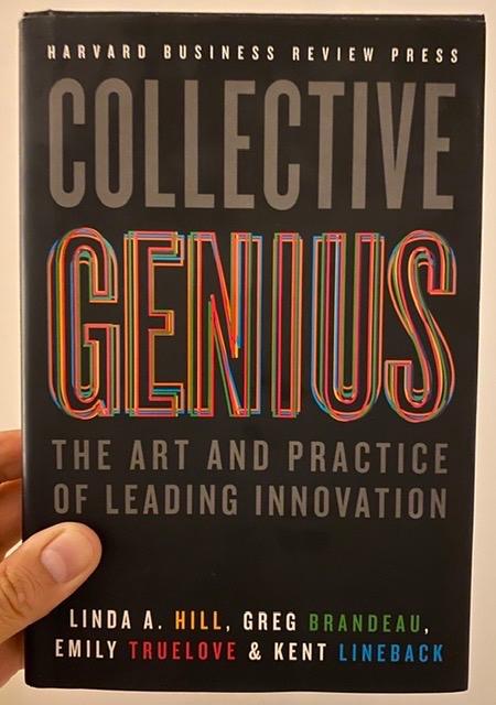 Collective Genius: The Art and Practice of Leading Innovation: Hill ...
