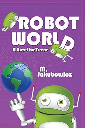 Robot World: M. Jakubowicz: 9781600913877: Amazon.com: Books