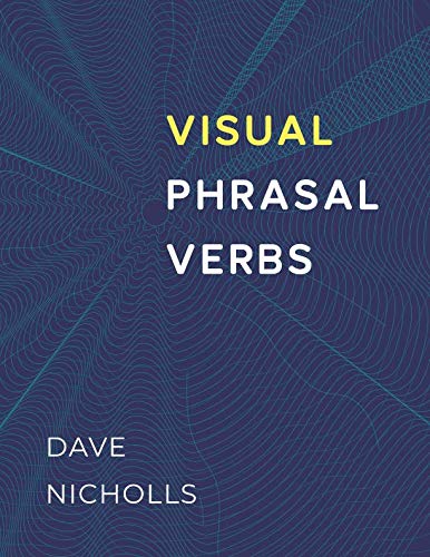 Visual Phrasal Verbs: Colour Version: Amazon.co.uk: Nicholls, David ...