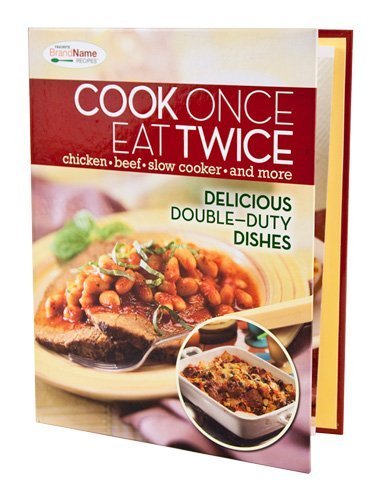 Cook Once Eat Twice Recipes (Favorite Brand Name Recipes): Editors of ...